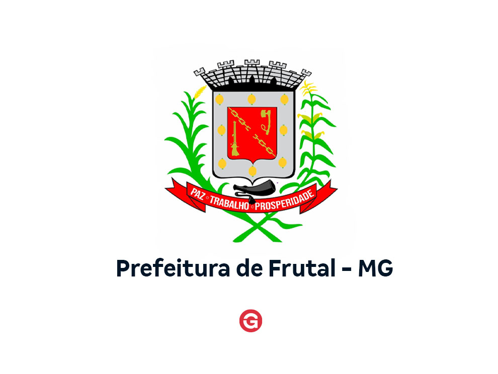 Concurso Prefeitura de Frutal - MG: cursos, edital e datas | Gran ...